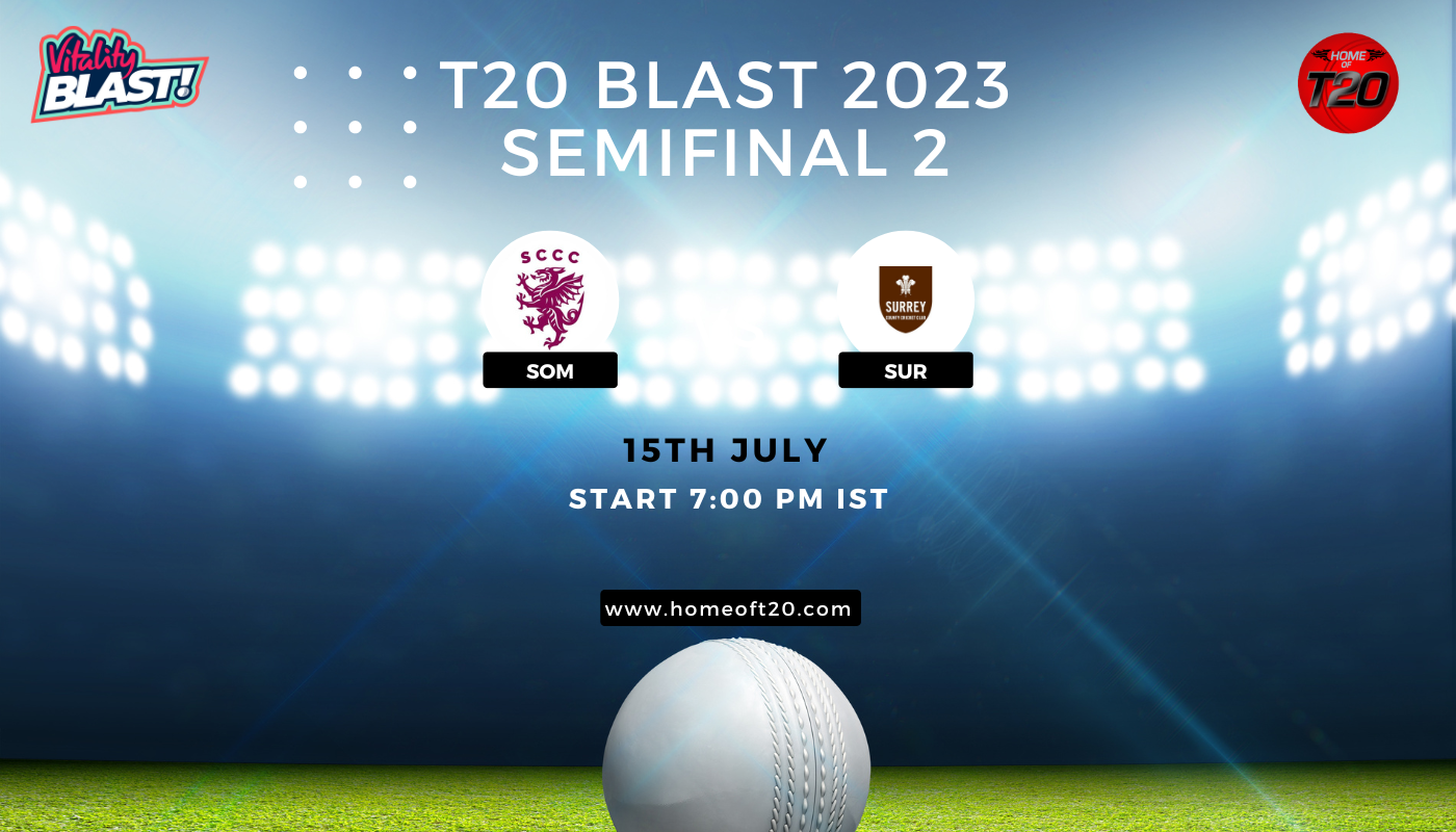 T20 Blast 2023 Semifinal 2, Somerset vs Surrey Match Preview, Pitch ...