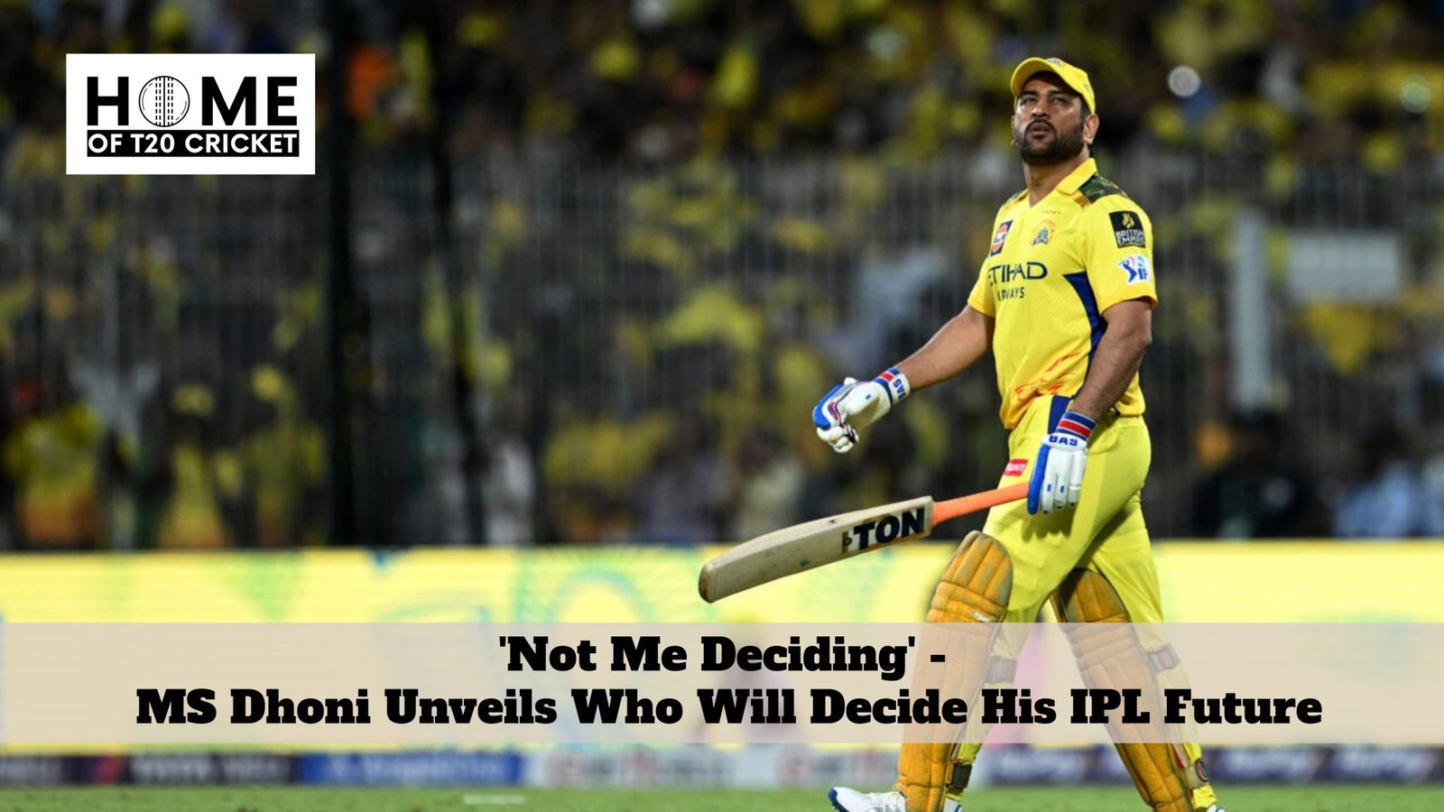 'Not Me Deciding' - MS Dhoni Unveils Who Will Decide His IPL Future ...