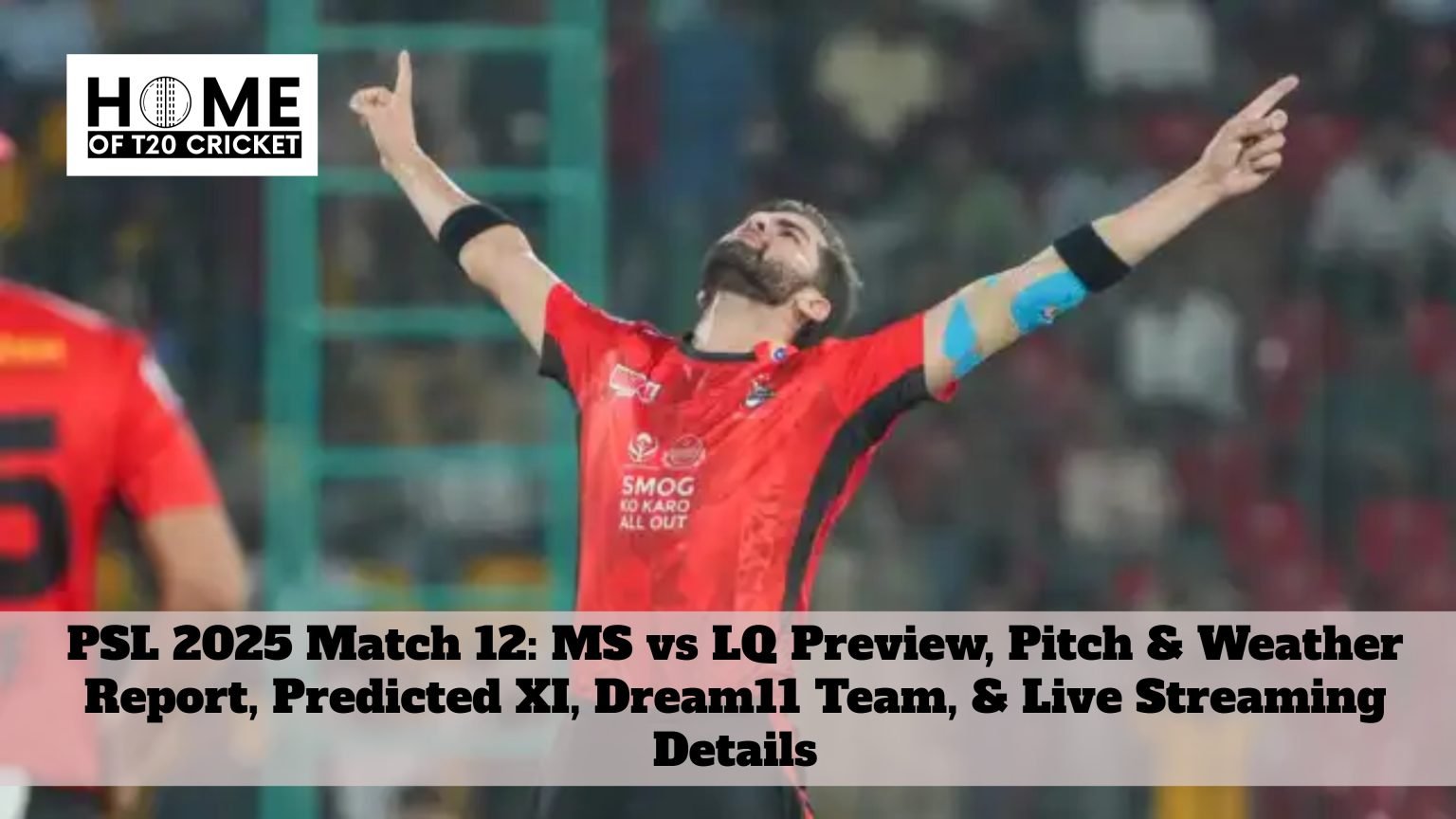 PSL 2025 Match 12: MS vs LQ Preview, Pitch & Weather Report, Predicted ...