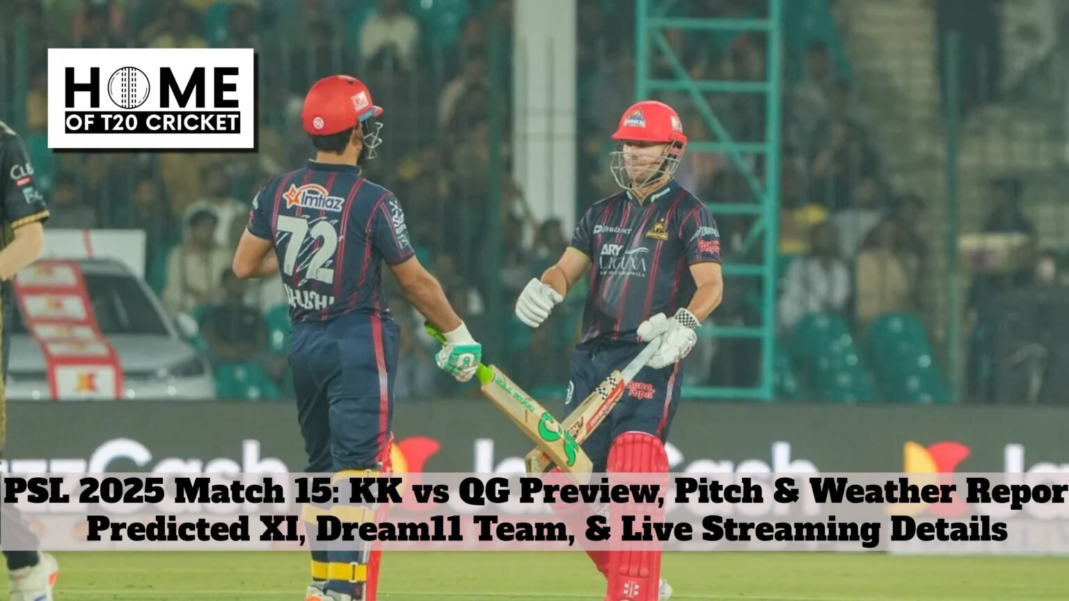 PSL 2025 Match 15: KK vs QG Preview, Pitch & Weather Report, Predicted ...
