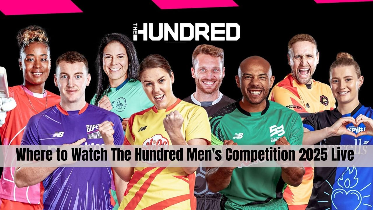 Where to Watch The Hundred Men's Competition 2025 Live? - Home of T20